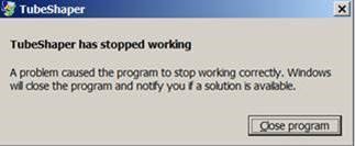 When starting TubeShaper I get the error "A problem caused the program ...